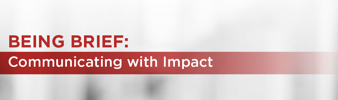 Being Brief: Communicating with Impact - CSPS